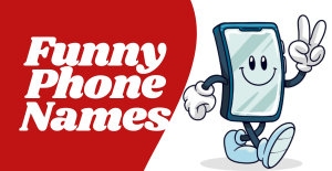 530+ Funny Phone Names Unique Creative Epic Cool & Cute